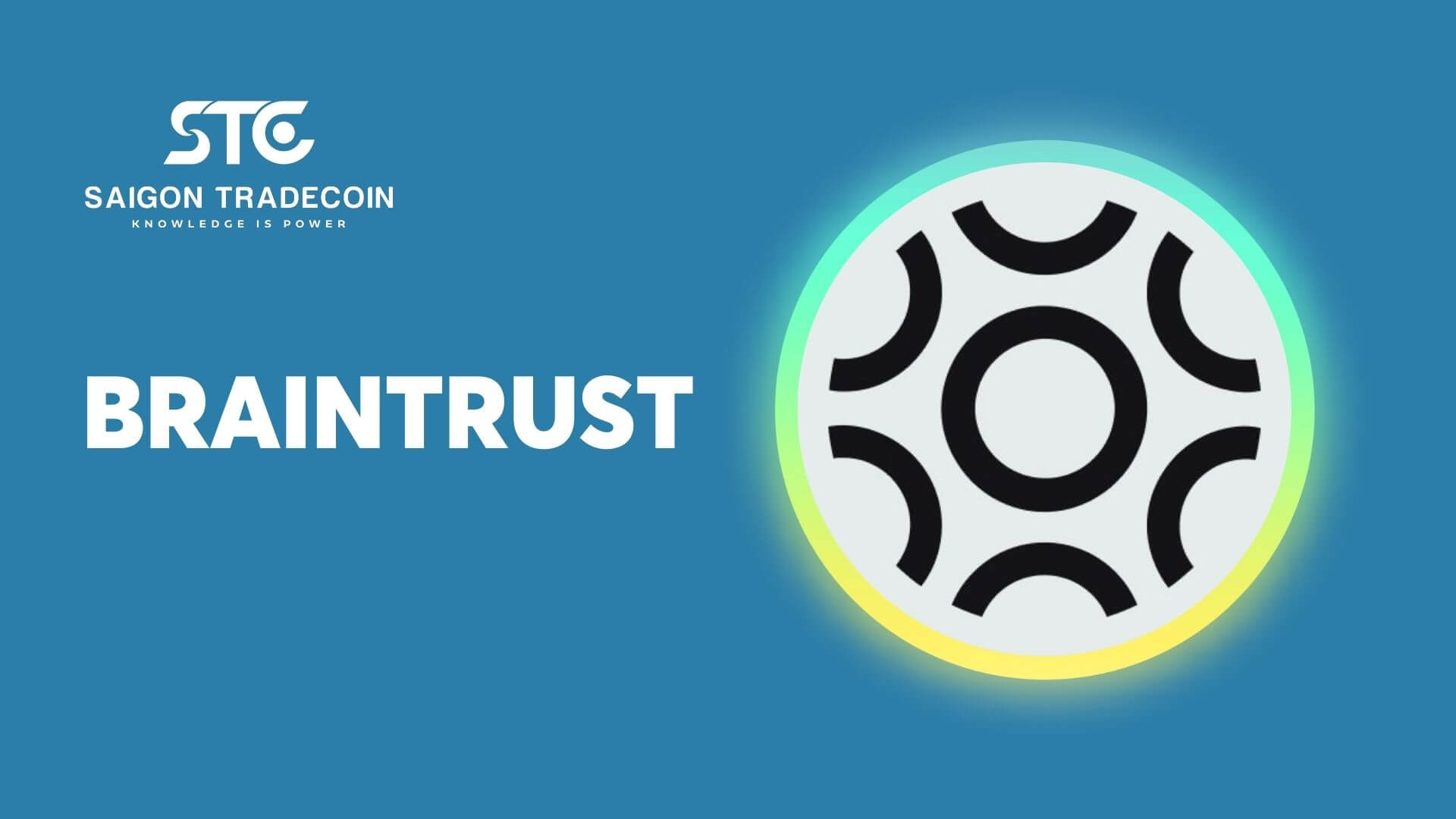 Đánh giá tổng quan dự án BrainTrust - SaiGon TradeCoin