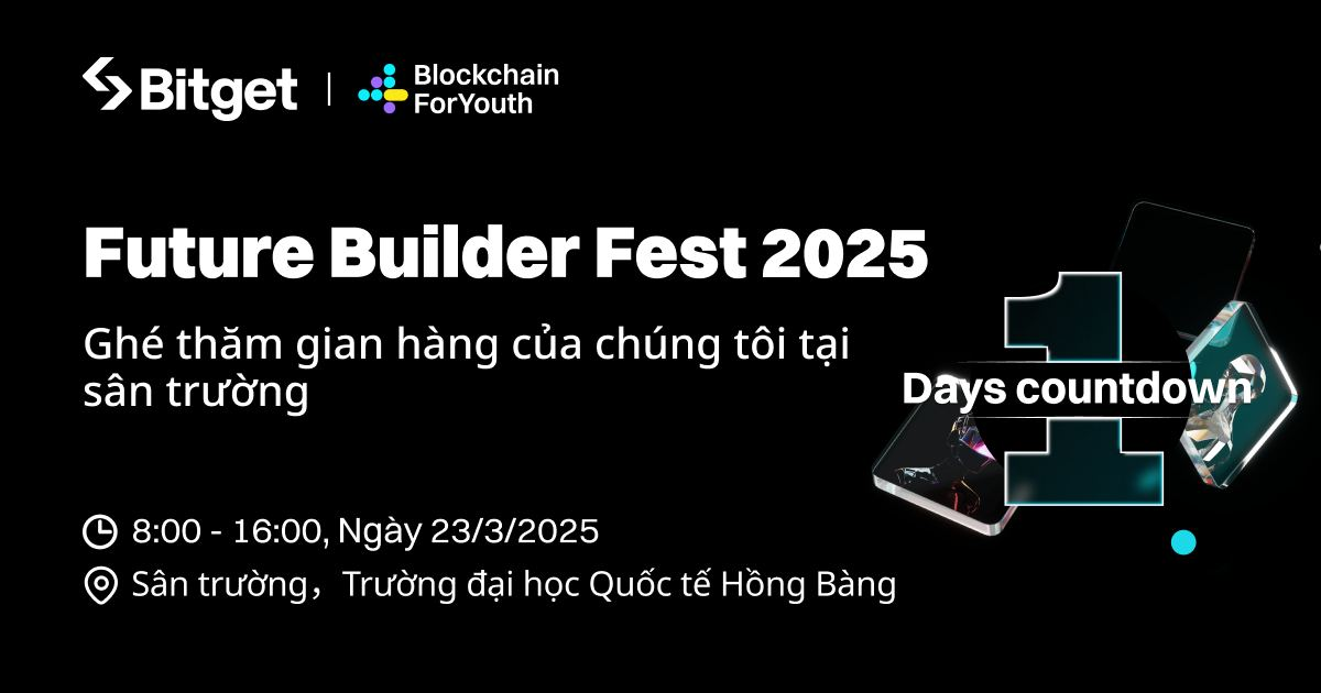 Một ngày đếm ngược: Khám phá gian hàng Bitget tại Future Builder Fest 2025 – Nhận quà hấp dẫn và ...